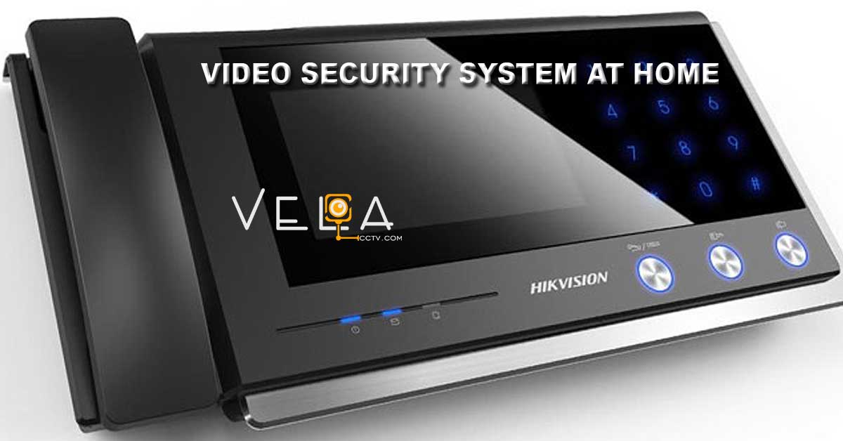 Why Video Security System Is Important At Home - VelaCCTV - Blog